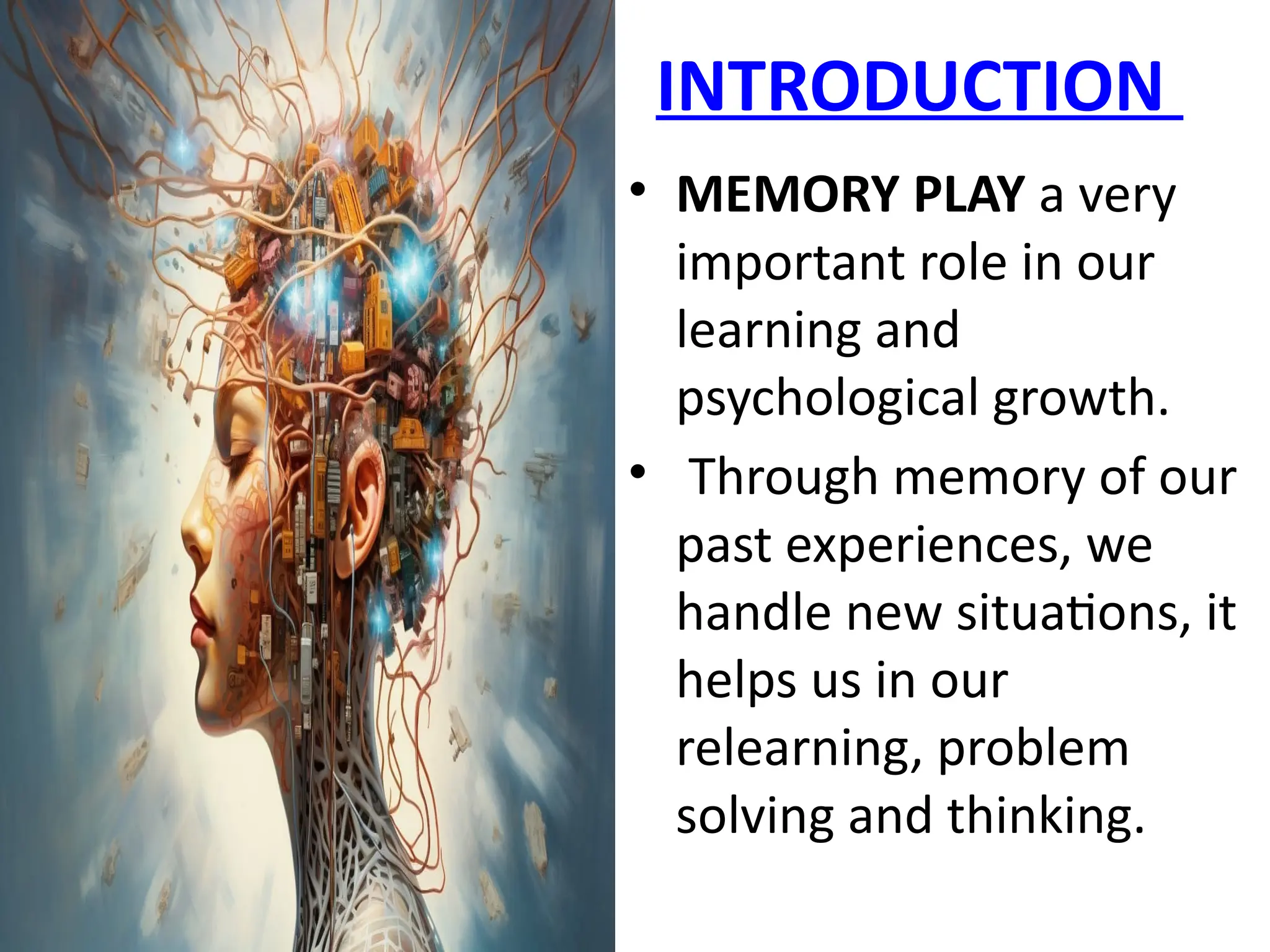 I INCLUDED THIS TOPIC INTRODUCTION MEMORY, DEFINITION OF MEMORY, TYPES ...