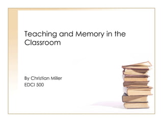 Teaching and Memory in the Classroom | PPT