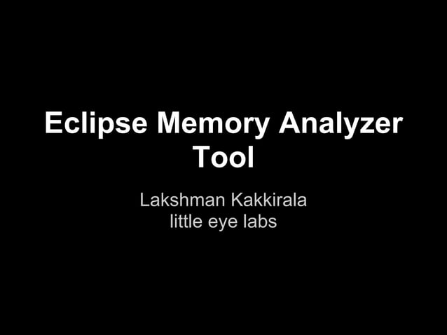 Eclipse Memory Analyzer Tool | PPT