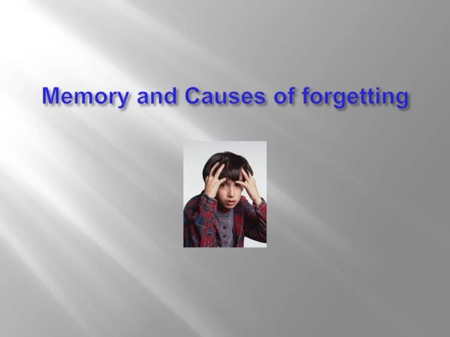 Memory and its types and Causes of Forgetting - PPT | PPTX | Brain and ...