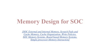Selection Of Perfect Memory for SOC design | PPTX