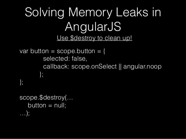Javascript Memory Leaks And Performance And Angular