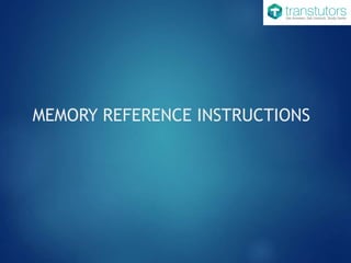 Memory Reference Instructions | Computer Science | PPT