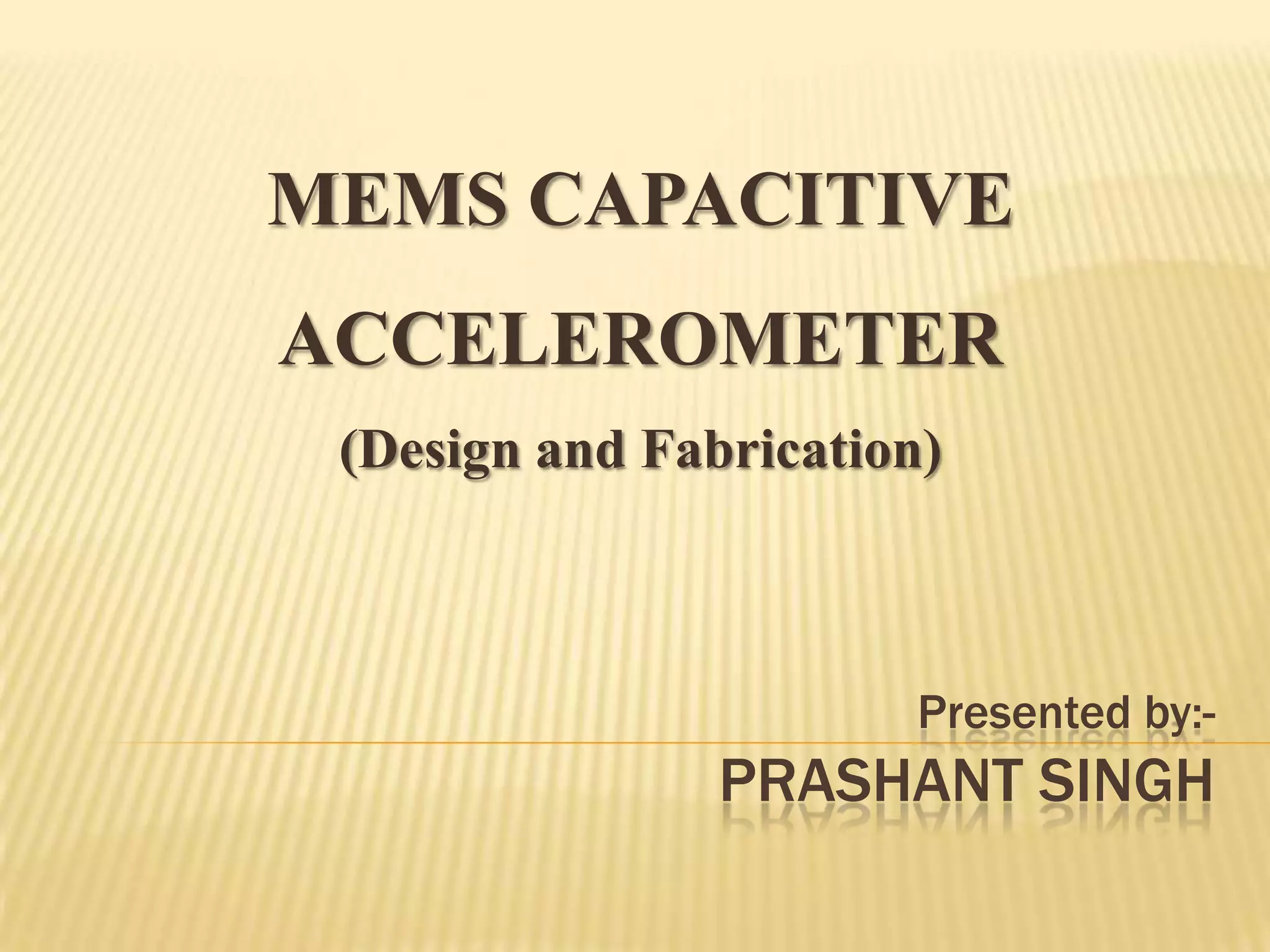 Mems Accelerometer Designing And Fabrication Pptx