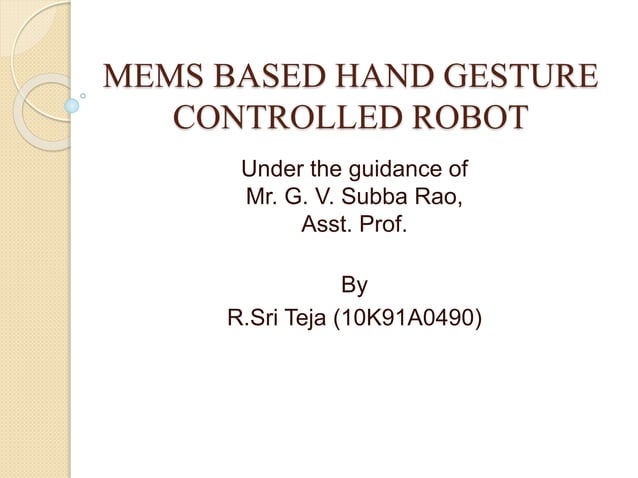 Mems based hand gesture controlled robot | PPTX | Robotics | Technology & Computing