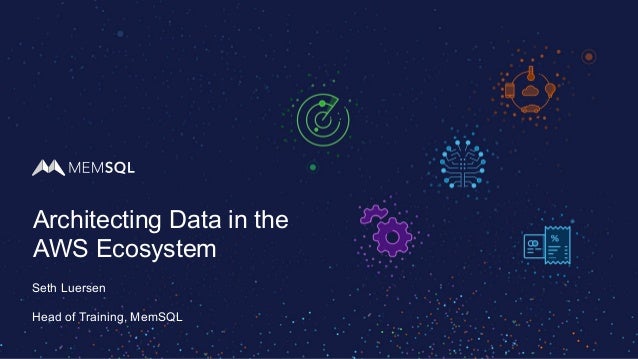 Architecting Data in the AWS Ecosystem Architecting Data in the AWS Ecosystem