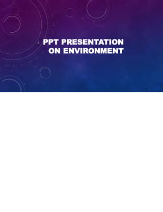 menaka PPT ON ENVIRONMENT AND ITS COMPONENTS | PDF