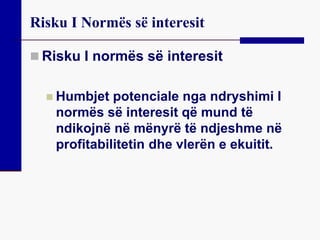 Menaxhimi i riskut i normave te interesit | PPTX