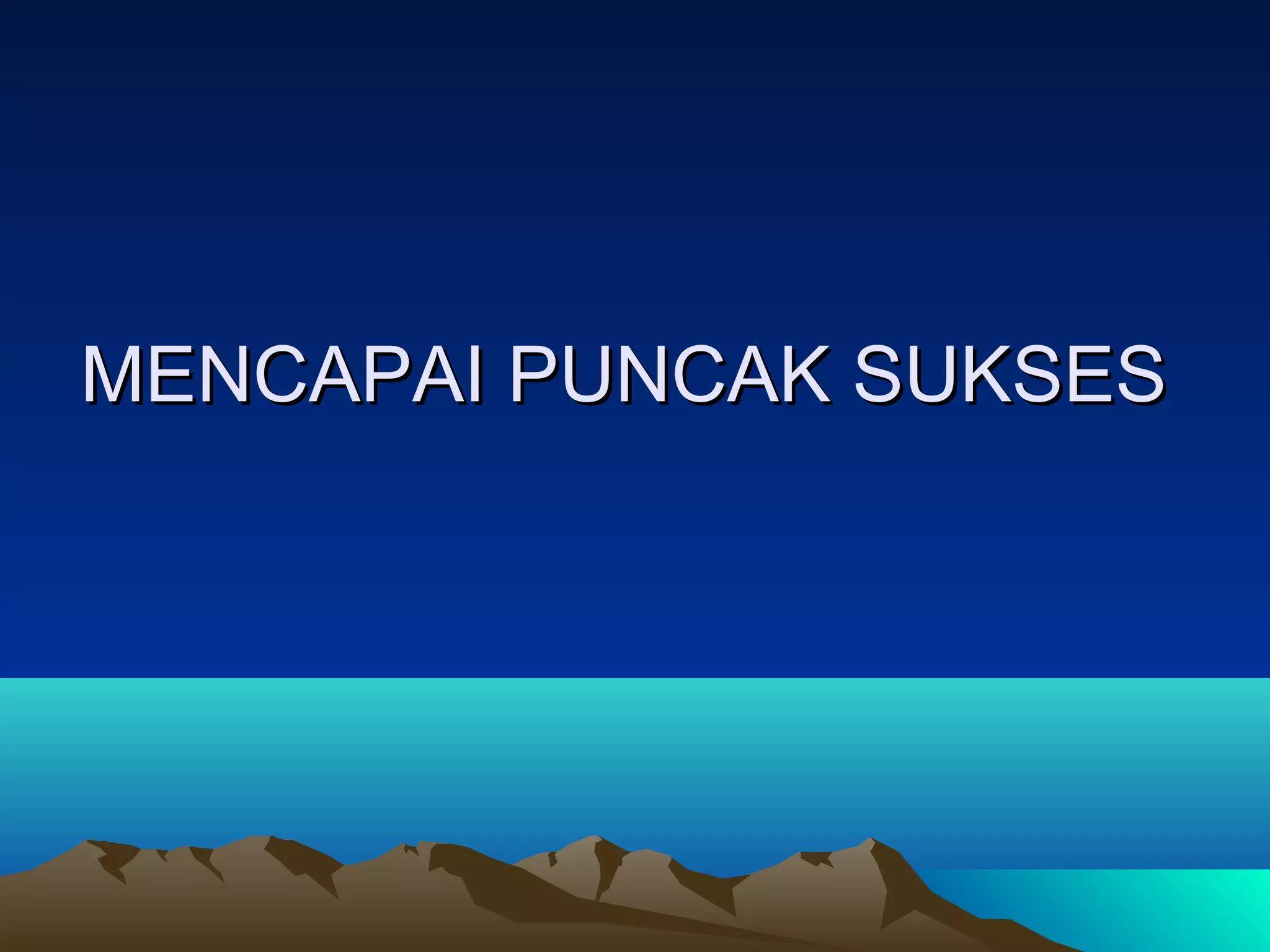 Mencapai puncak sukses | PPT