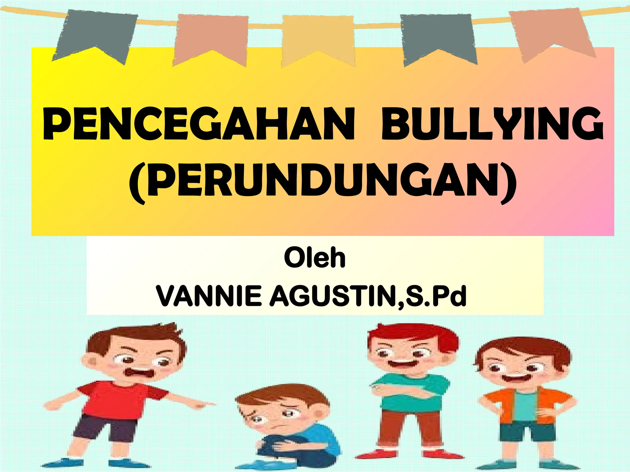 MENCEGAH BULLYING DAN PENGENALAN JENIS BULLYING(PERUNDUNGAN).pptx