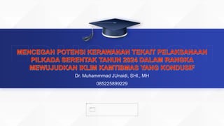 MENCEGAH POTENSI KERAWANAN TEKAIT PELAKSANAAN PILKADA SERENTAK TAHUN 2024 DALAM RANGKA ...