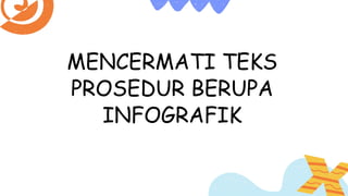 Mencermati Teks Prosedur Berupa Infografik.pptx