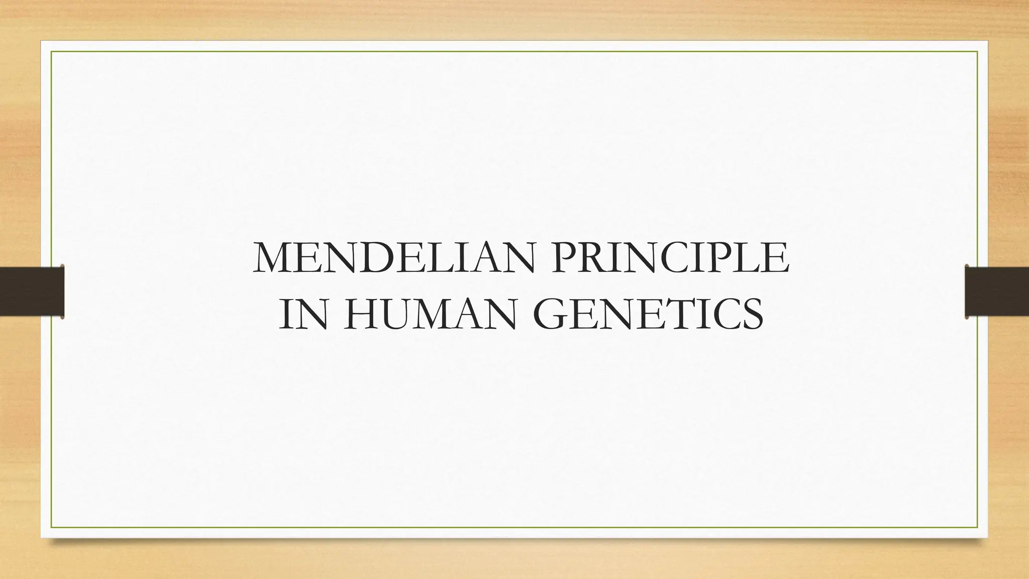 MENDALIAN PRINCIPLE IN HUMAN GENETIC EXAMPLESpptx | PPTX