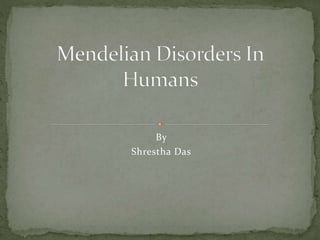 Mendelian disorders in humans | PPTX