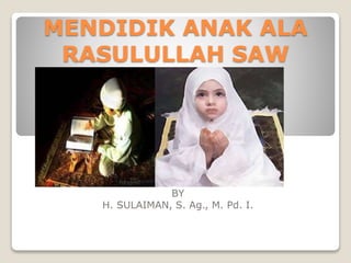 Mendidik anak ala rasulullah saw... | PPTX