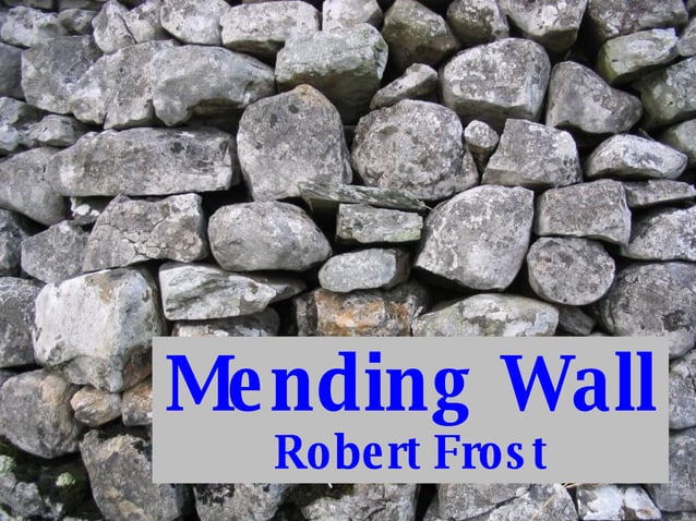 Mending Wall Robert Frost | PPT | Poetry | Books and Literature