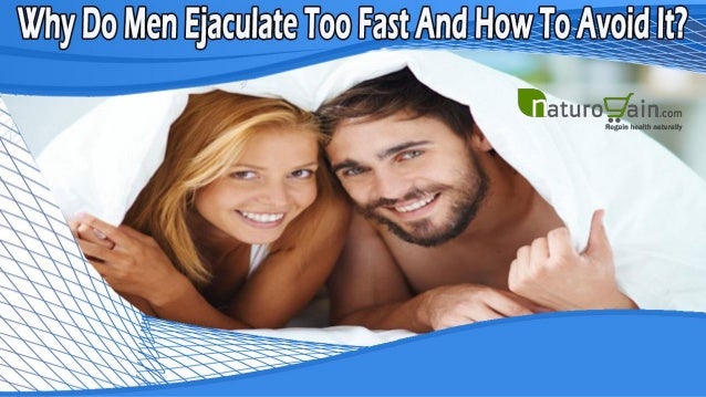 Why Do Men Ejaculate Too Fast And How To Avoid It?