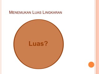 Menemukan luas lingkaran | PPT