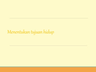 Menentukan makna tujuan hidup dan keberlanjutan | PPT
