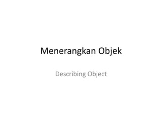 Menerangkan tentang objek | PPTX