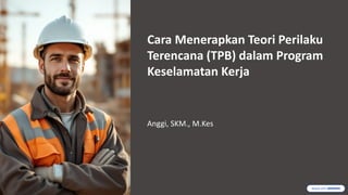 Menerapkan-Teori-Perilaku-Terencana-TPB-dalam-Keselamatan-Kerja | PDF
