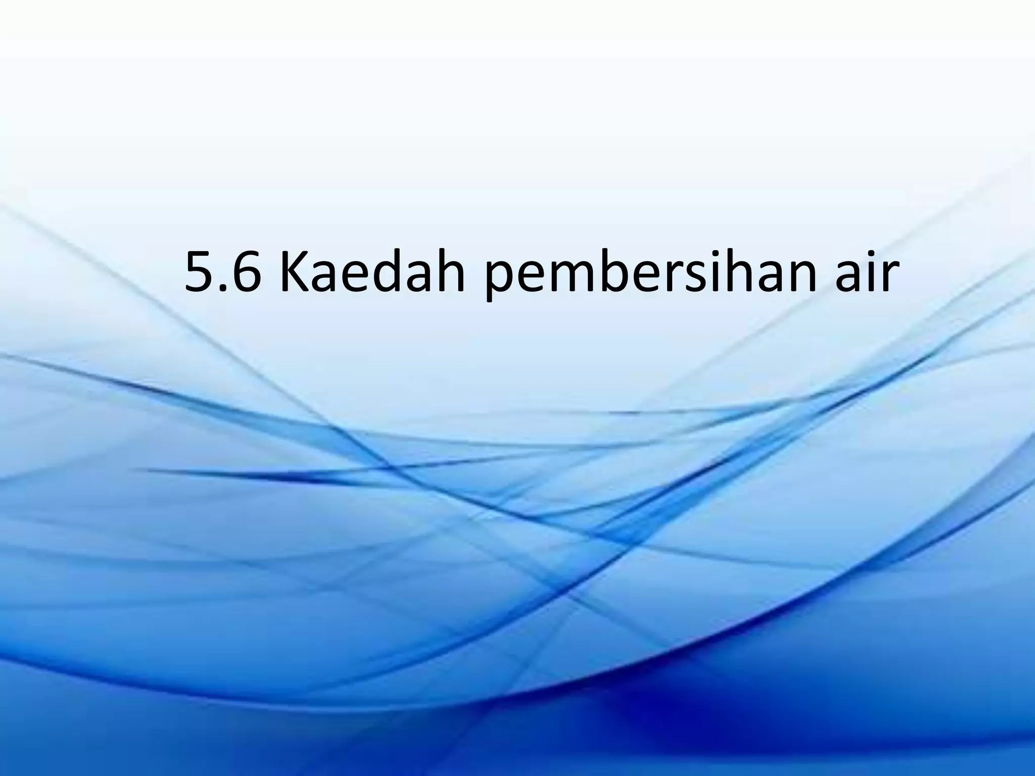 Sains T2 Menganalisa kaedah pembersihan air | PPTX