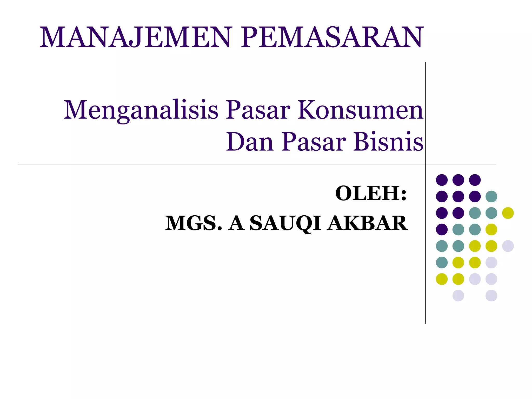 Menganalisis Pasar Konsumen Dan Pasar Bisnis | PPTX