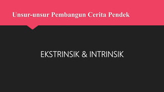 MENGANALISIS UNSUR – UNSUR CERITA PENDEK.pptx