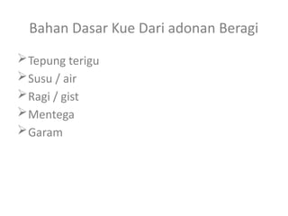 produk cake dan kue indonesia KUE DARI ADONAN BERAGI roti.pptx