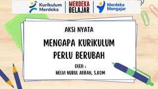 MENGAPA KURIKULUM PERLU BERUBAH OKEE.pdf