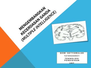 Mengembangkan kecerdasan ganda (multiple intelligence) | PPTX