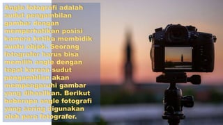 Mengenal 5 Teknik Angle Fotografi.pptx