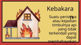 Mengenal Bencana Kebakaran dan antisipasi.pptx