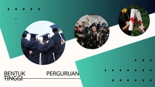 Mengenal Bentuk dan Jenis Perguruan Tinggi.pptx