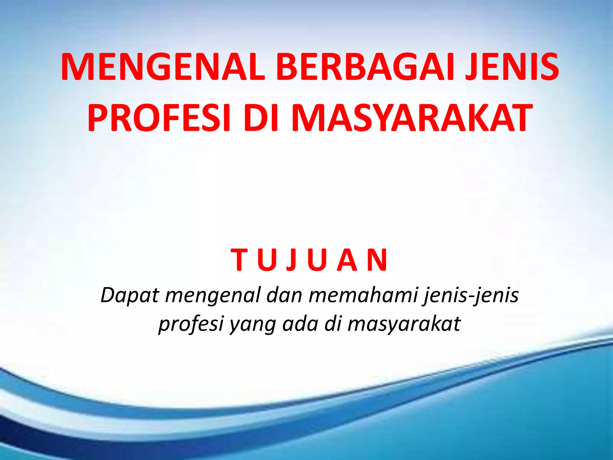 MENGENAL BERBAGAI JENIS PROFESI DI MASYAKARAT.pptx