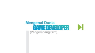 Mengenal dunia game developer | PPTX