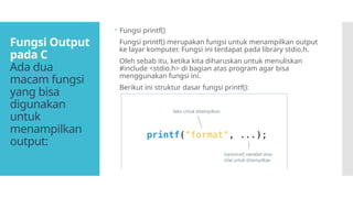 Mengenal fungsi Input dan Output dalam bahasa pemograman c | PPTX
