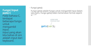 Mengenal fungsi Input dan Output dalam bahasa pemograman c | PPTX
