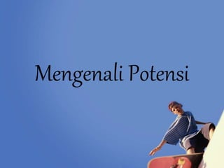 Mengenali potensi | PPTX