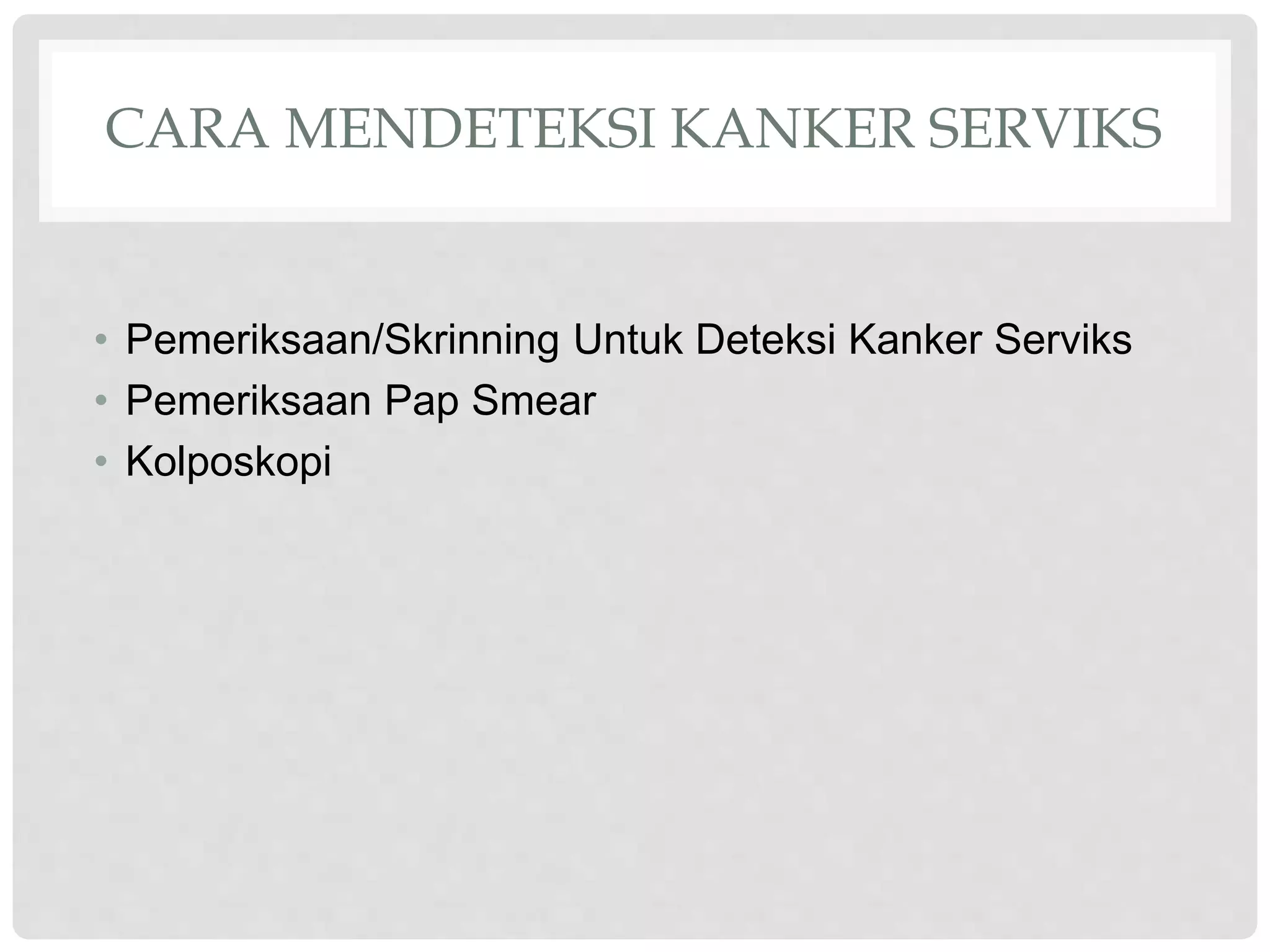 Mengenal kanker serviks sejak dini | PPTX