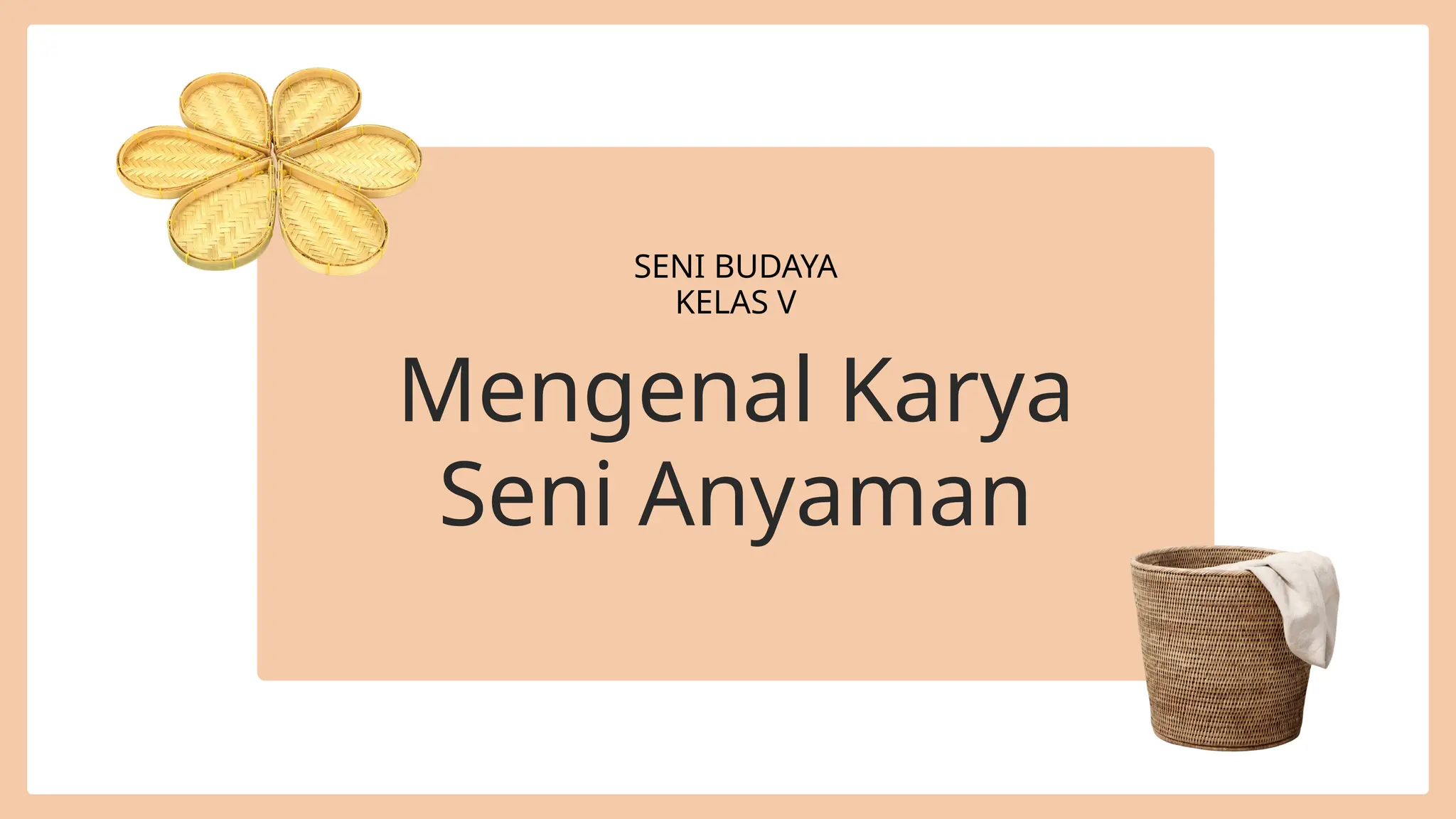 PPT Mengenal Karya Seni Anyaman KELAS 5 SD | PPTX