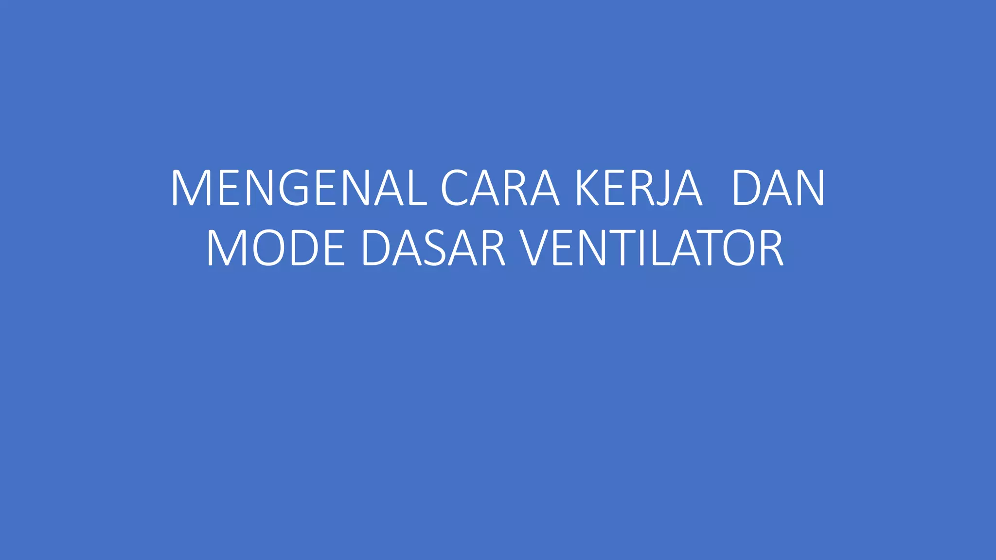 MENGENAL MODE DASAR VENTILATOR.pptx
