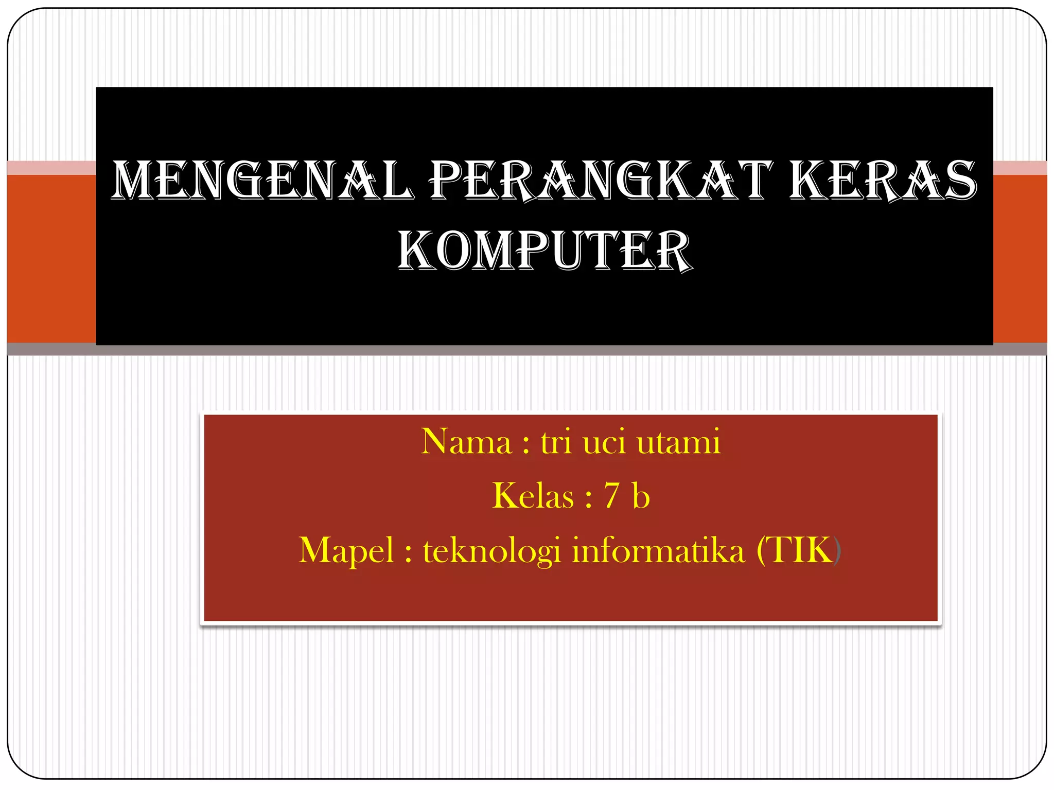 Mengenal perangkat keras komputer | PPTX