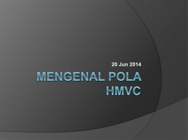Mengenal pola HMVC | PPT