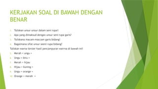 MENGENAL UNSUR & PRINSIP SENI RUPA PADA OBYEK (Bk.Praktis) (1).pptx
