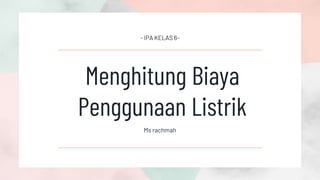 materi kelas 6 " Simulasi Menghitung biaya penggunaan listrik" | PPTX
