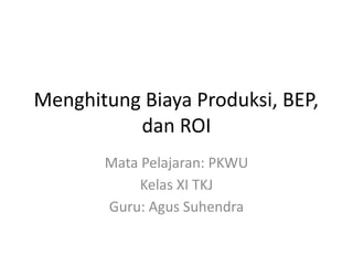 Menghitung_Biaya_Produksi_BEP_dan_ROI_Kelas11_TKJ.pptx