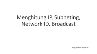 Menghitung ip, subneting, network id, | PPT