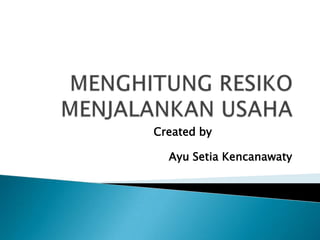 Menghitung resiko menjalankan usaha | PPTX