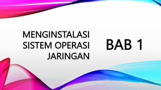 Menginstalasi Sistem Operasi Jaringan 11.pptx